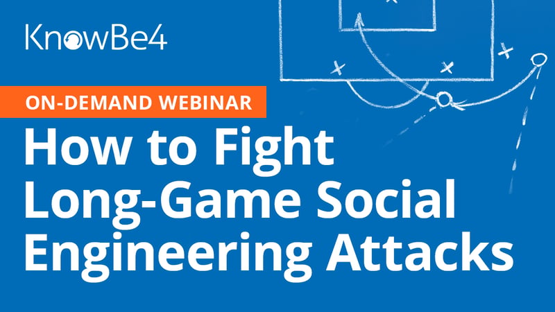 [On-Demand Webinar] How to Fight Long-Game Social Engineering Attacks