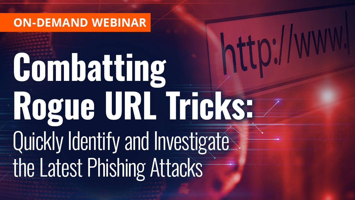 [On-Demand Webinar] Combatting Rogue URL Tricks: Quickly Identify and ...