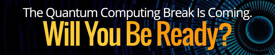 On Demand Webinar The Quantum Computing Break Is Coming Will You